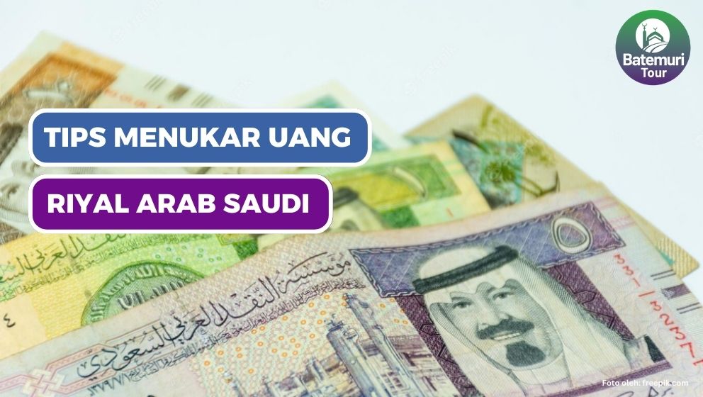 Ini Tips Tukar Uang untuk Jemaah Haji & Umrah , Lebih Baik Tukar Riyal di Indonesia atau Arab Saudi?
